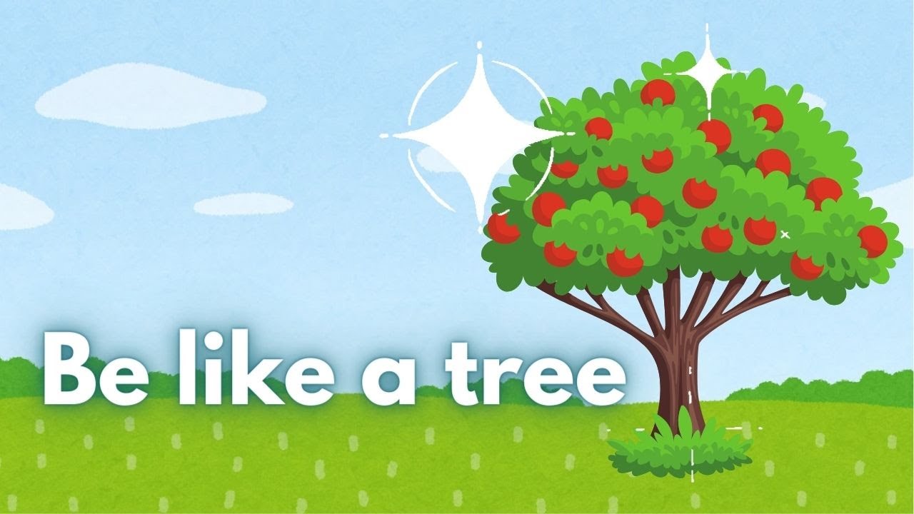 Be Like A Tree - YouTube