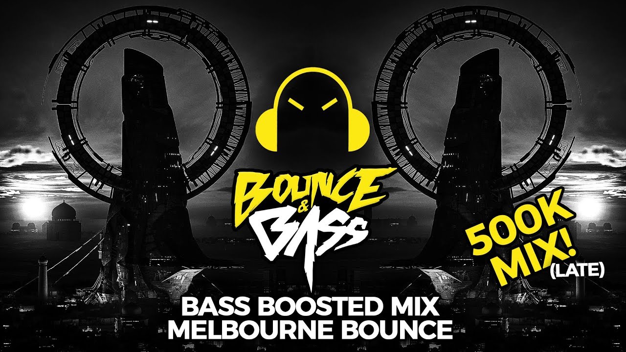 Bass Boosted Music Mix 2019 | Melbourne Bounce Mix | (Late) 500K Mix ...