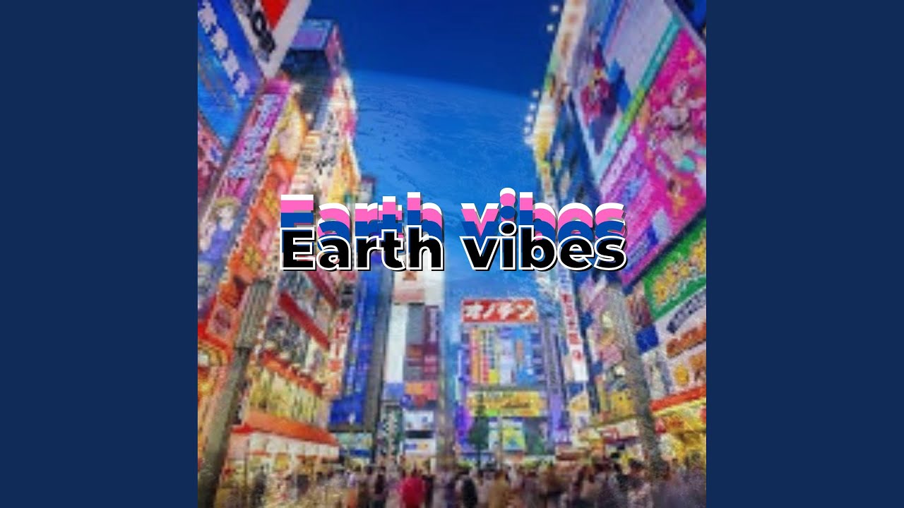 Earth Vibes - YouTube