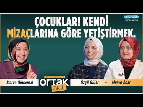 Çocukları da Çiçek Yetiştirir Gibi Yetiştirmeliyiz | Ortak Akıl | Özgü Güler - Merve Acar