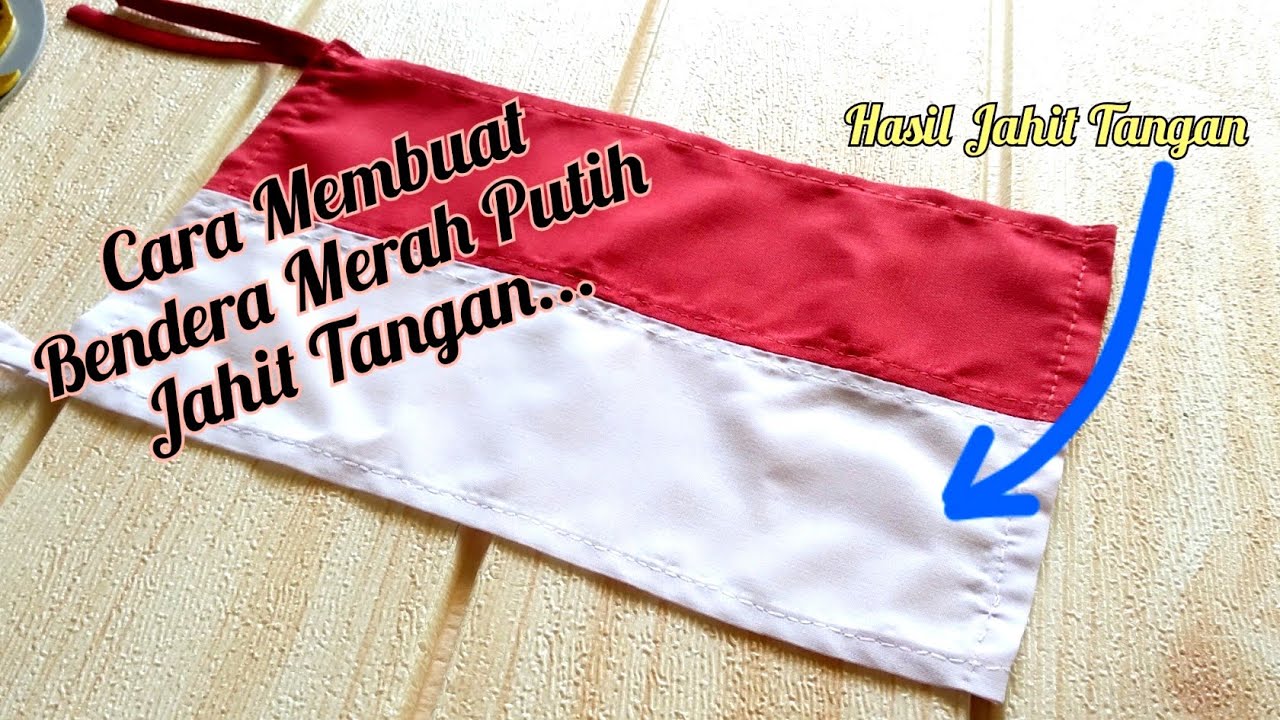 Tutorial Jahit Tangan||Cara Membuat Bendera Merah Putih Jahit Tangan ...