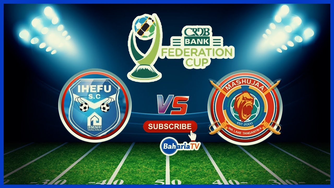 🔴# LIVE: IHEFU FC ( 0 ) vs ( 0 ) MASHUJAA FC //KOMBE LA SHIRIKISHO CRDB ...