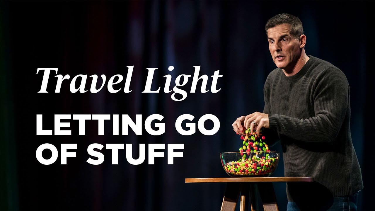 Letting Go of Stuff - Travel Light, Part 1 with Pastor Craig Groeschel ...