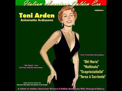 TONI ARDEN - Oh Maria, Mattinata, Scapricciatiello & Torna A Surriento 1944 &1958 Recordings ...