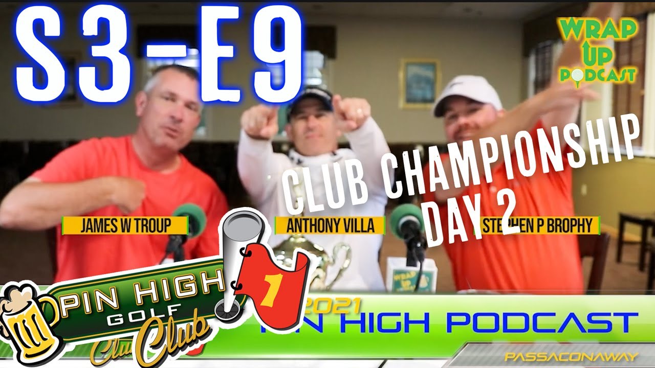 Pin High Golf Club POST ROUND Wrap Up Show - Club Championship Day 2 ...