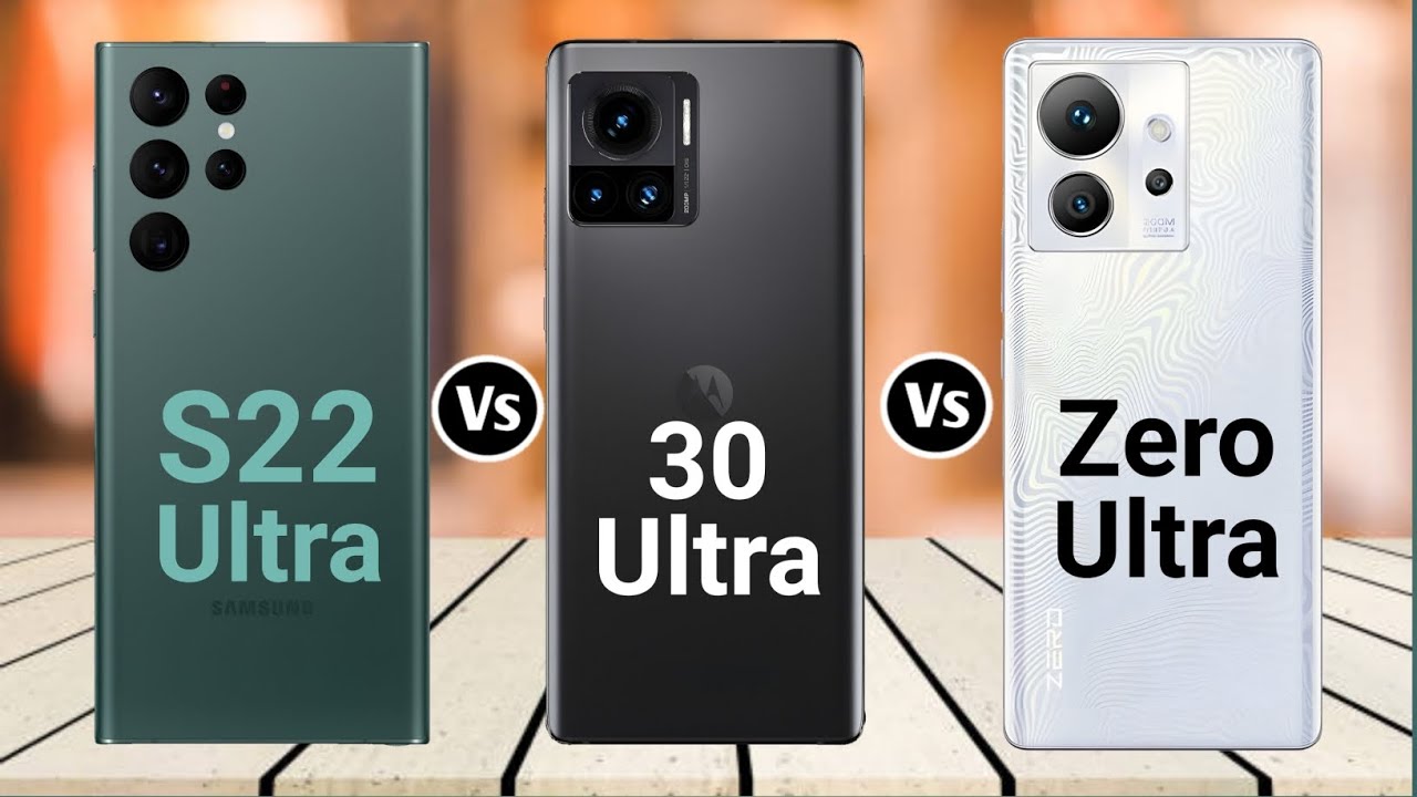 Samsung Galaxy S22 Ultra Vs Motorola Edge 30 Ultra Vs Infinix Zero ...
