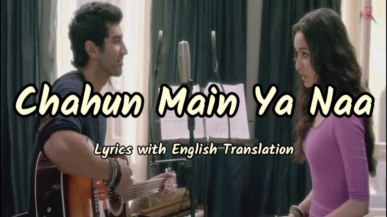 Chahun Main Ya Naa Full Song (Lyrics/English Translation)- Palak ...