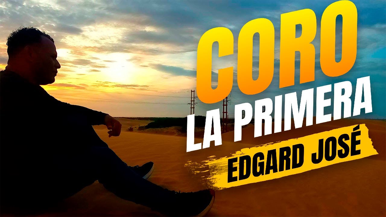 Edgard José - Coro, la Primera (Video Oficial) Homenaje a la Ciudad de ...