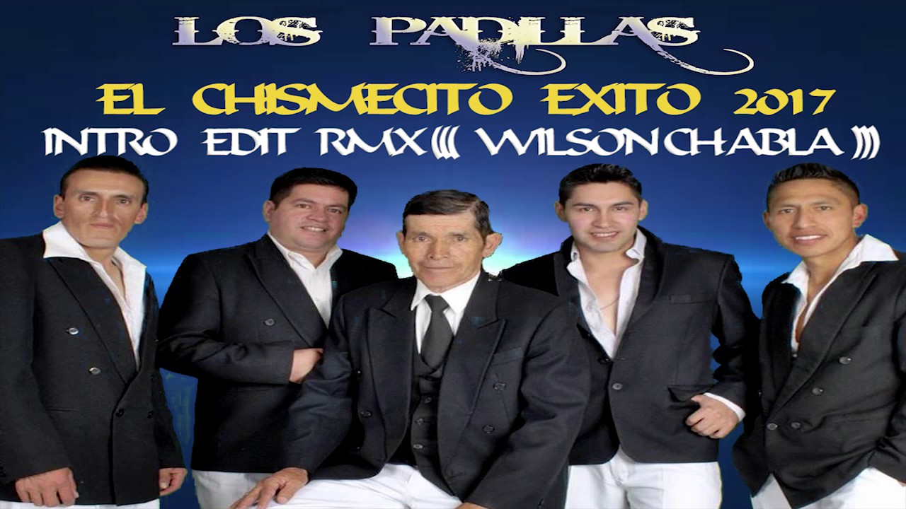 EL CHISMECITO 2017 ((LOS PADILLAS))) ♫[Intro☆Steady☆ [Remix]♫ - YouTube