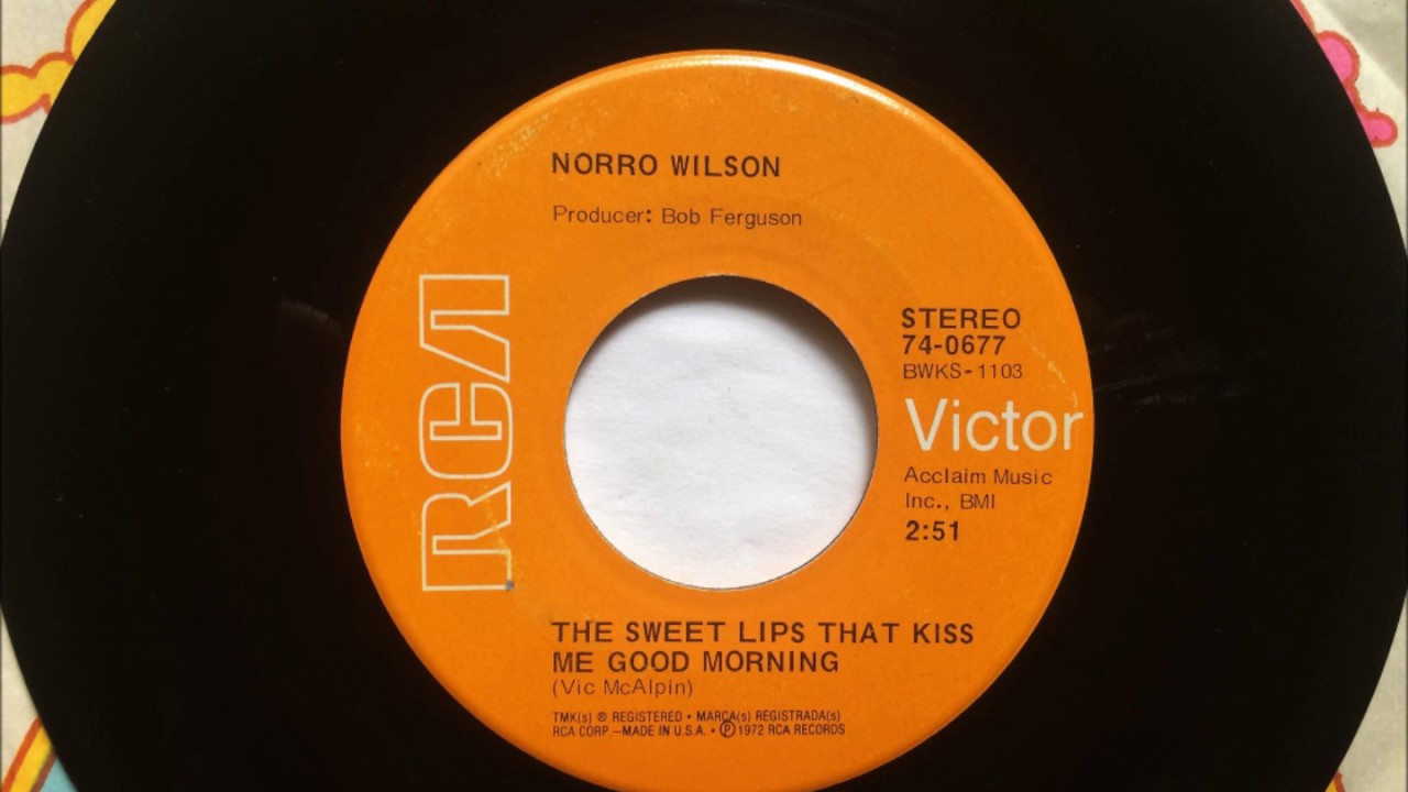 The Sweet Lips That Kiss Me Good Morning , Norro Wilson , 1972 - YouTube