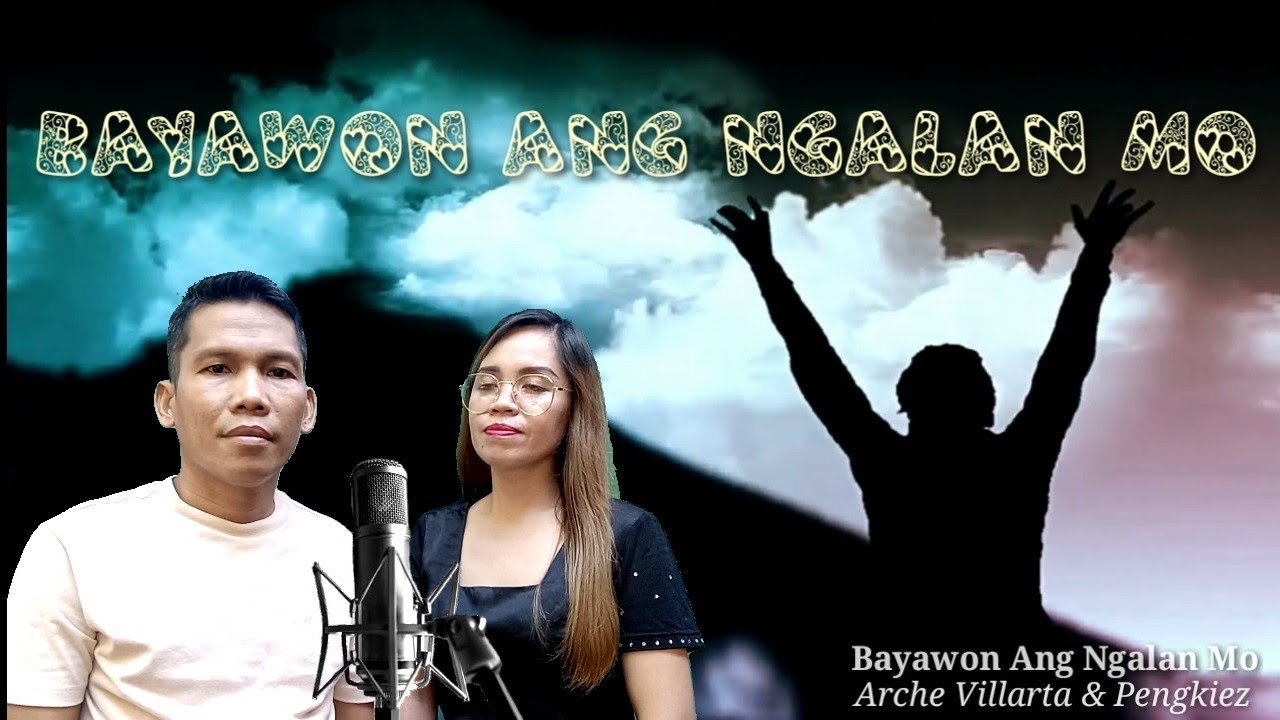 Bayawon ang Ngalan Mo - Arche Villarta & Pengkiez - YouTube