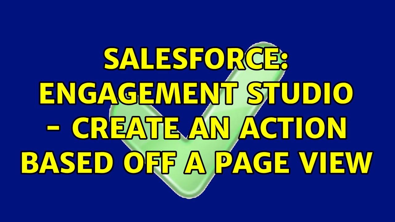 Salesforce: Engagement Studio - Create an action based off a page view ...