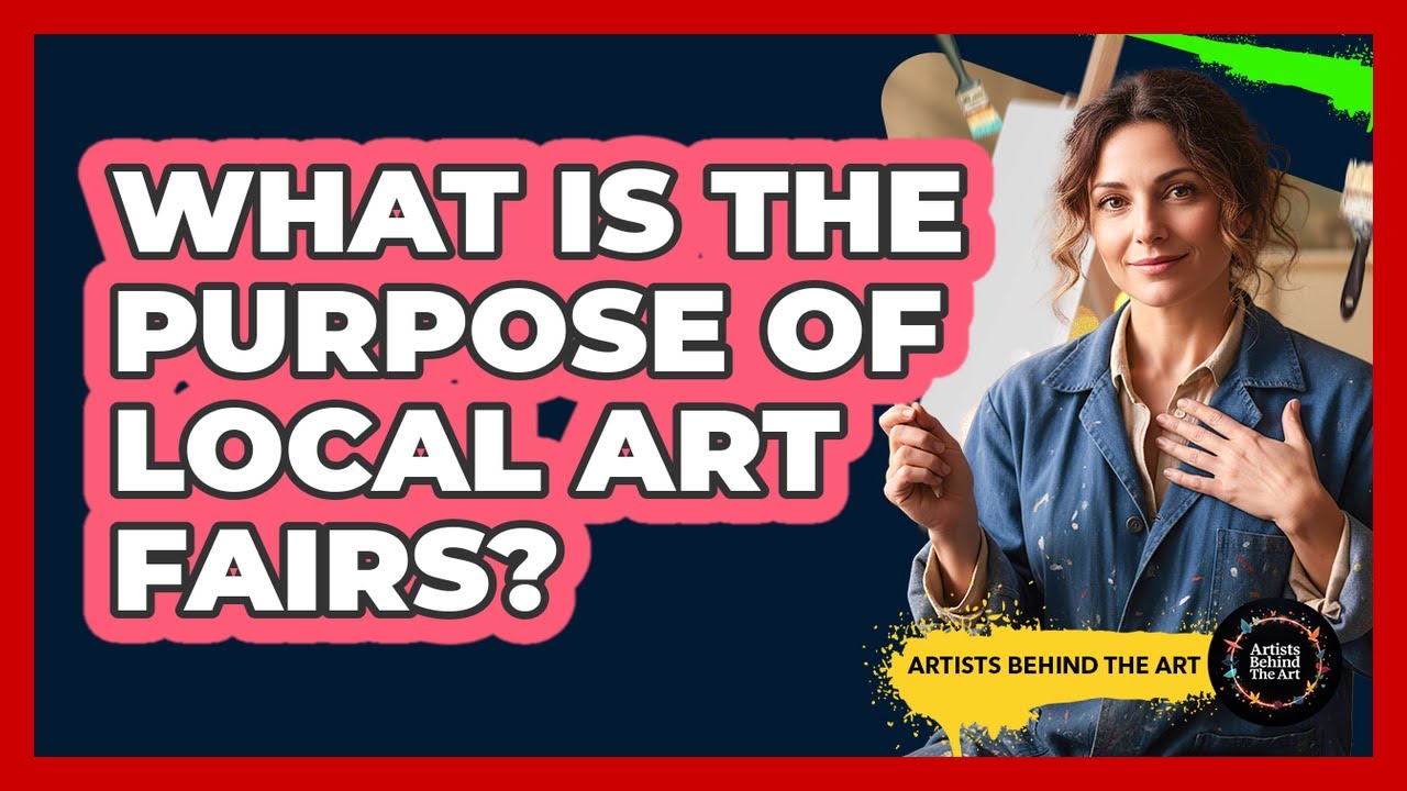 What Is The Purpose Of Local Art Fairs? - YouTube
