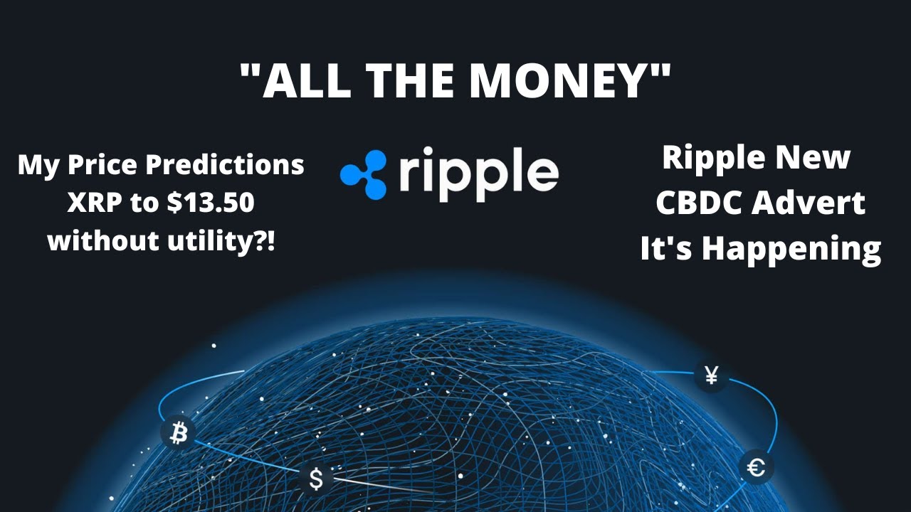 ALL THE MONEY, XRP to $13.50? New Ripple CBDC Advert - YouTube