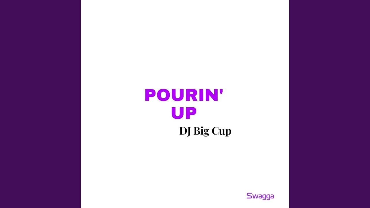 Pourin' Up - YouTube