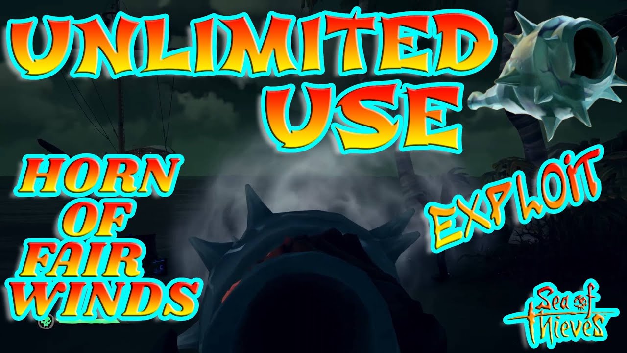 Sea Of Thieves: UNLIMITED USE | HORN OF FAIR WINDS | EXPLOIT - YouTube