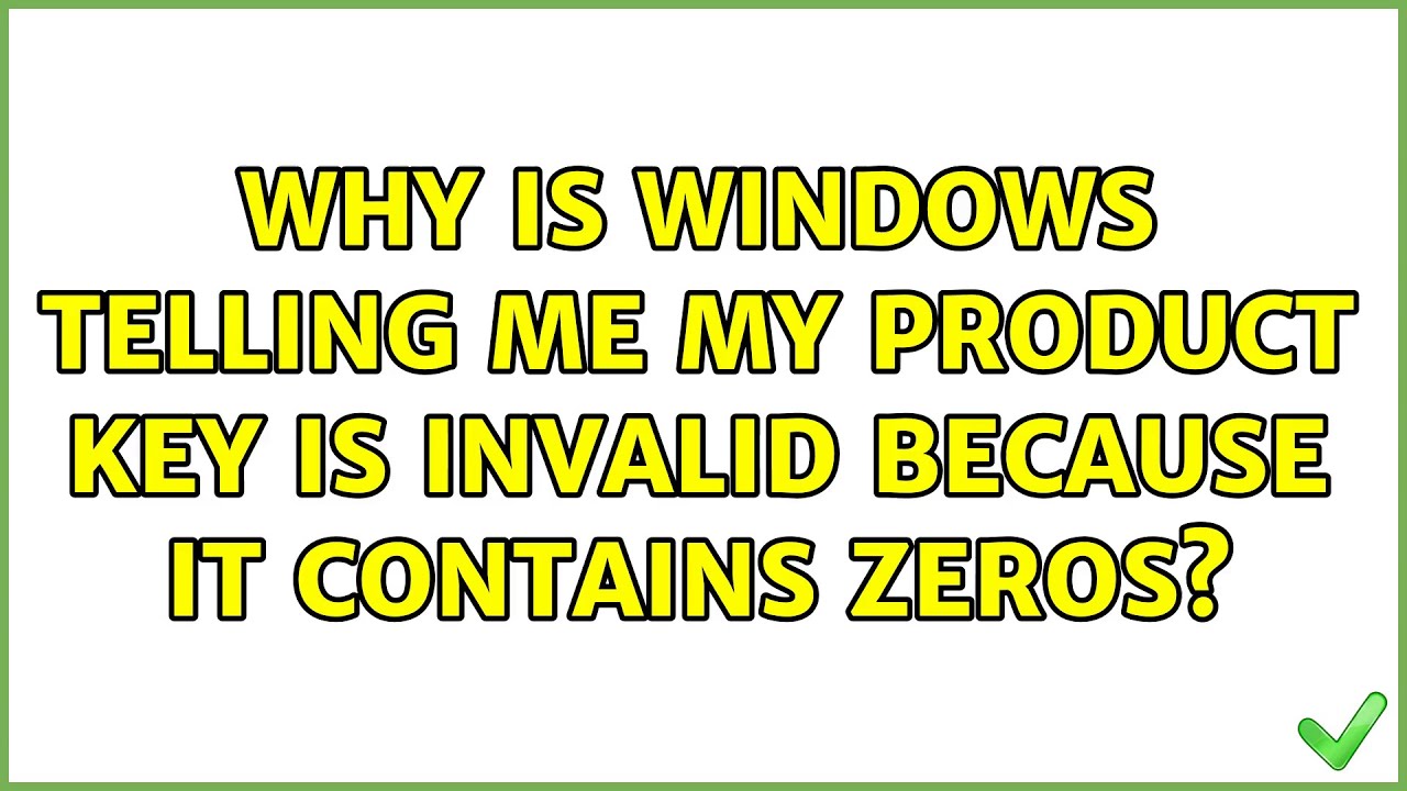 Why is Windows telling me my product key is invalid because it contains ...