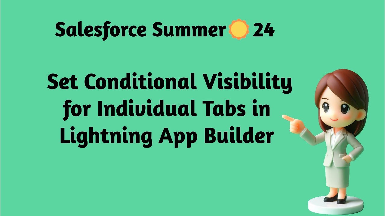 Salesforce Summer ☀️ 24 - Set Conditional Visibility for Individual ...