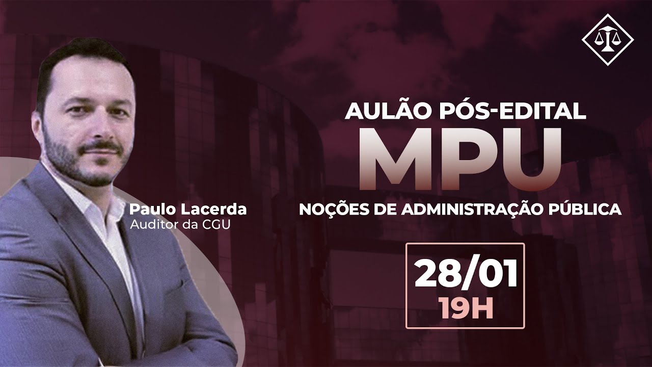Concurso MPU - Aulão pós edital - Noções de Administração Pública com ...
