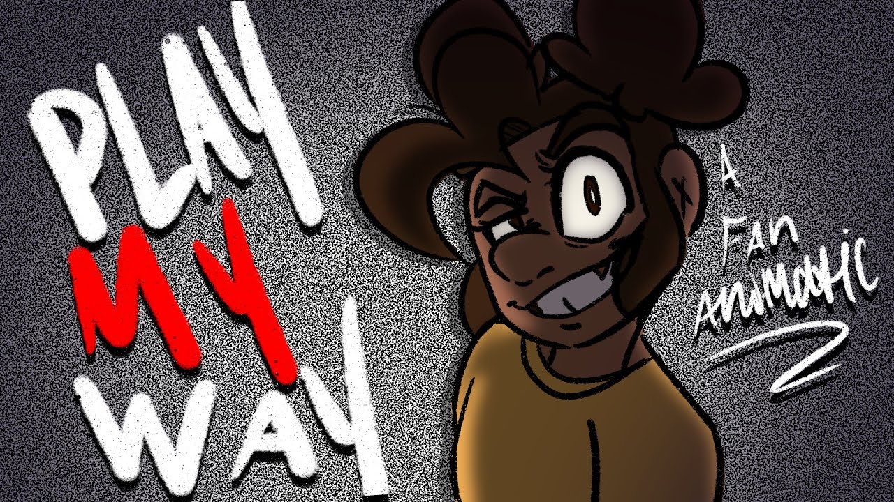 Play My Way (FAN-ANIMATIC) | Credits are in description! - YouTube