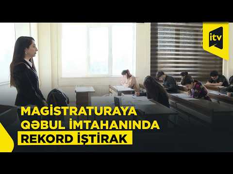 Magistratura imtahanı başladı: 23 min bakalavr şansını sınayır