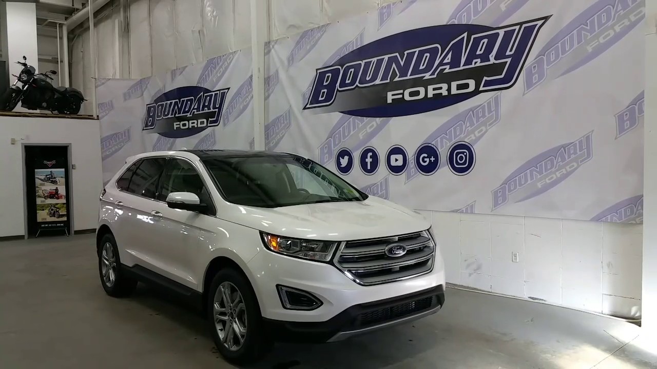 2017 Ford Edge Titanium W/ V6, Sunroof, Remote Start Review | Boundary ...