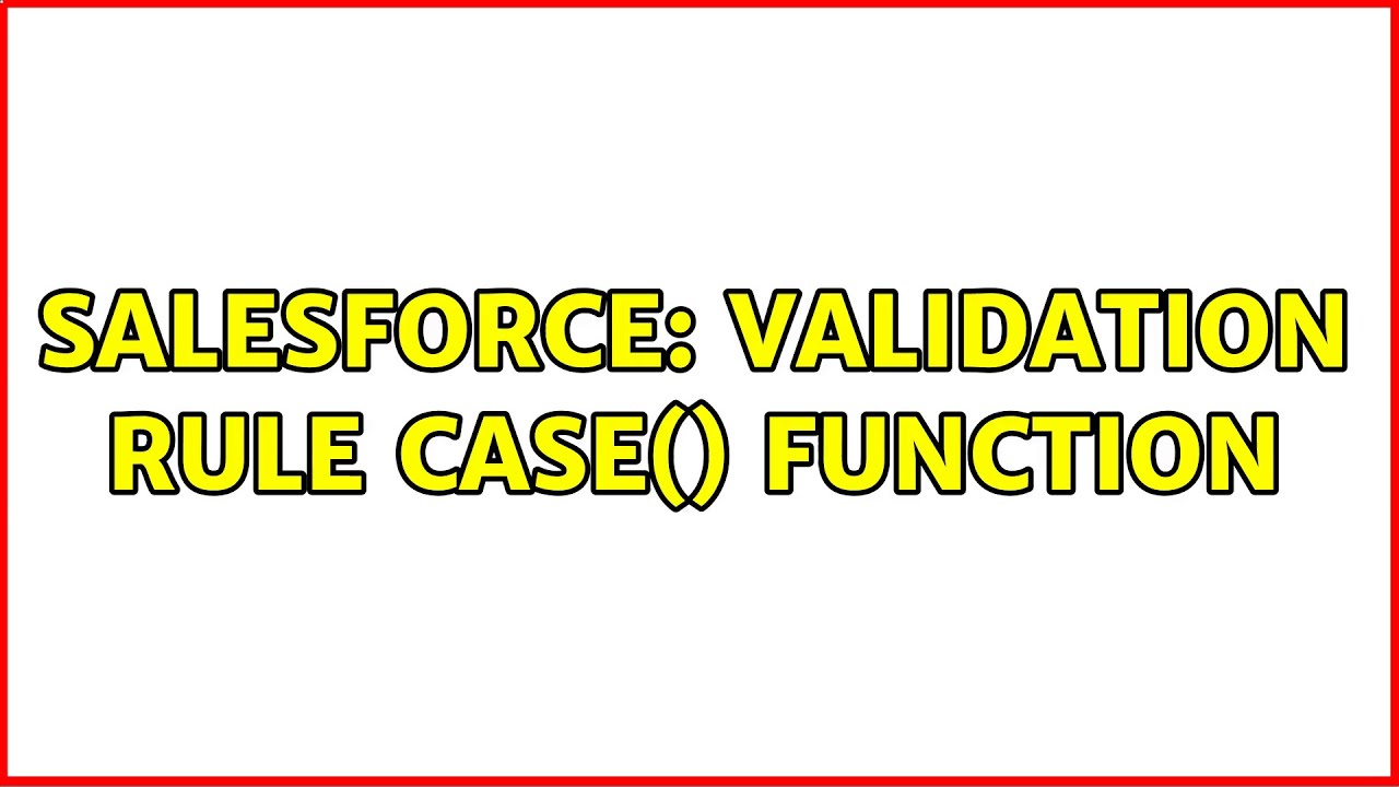 Salesforce: Validation Rule CASE() function - YouTube