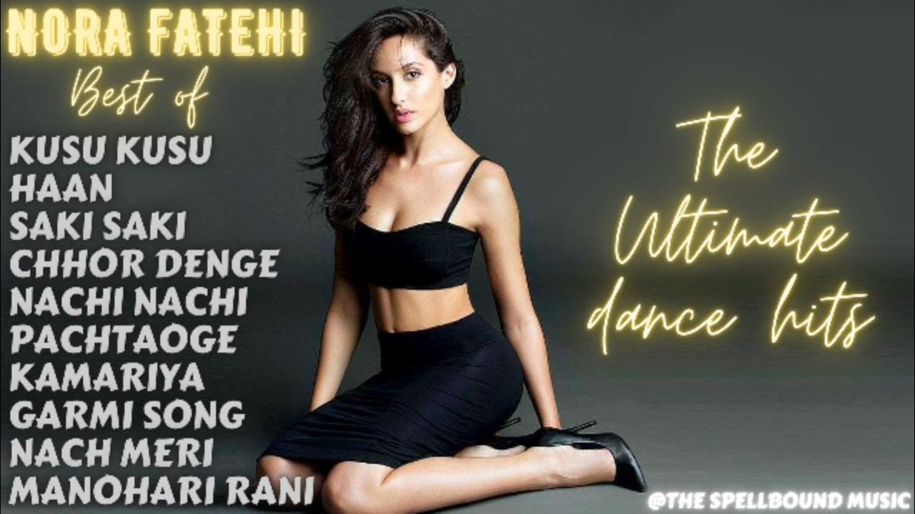 Ultimate Dance Hits of Nora Fatehi | Video Jukebox | Best of Nora Fatehi Songs|The Spellbound ...