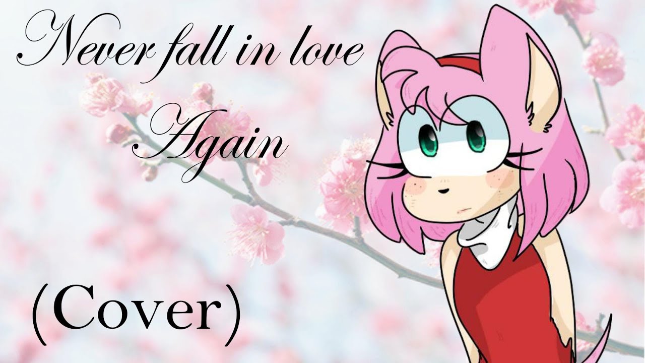 ℕ𝕖𝕧𝕖𝕣 𝕗𝕒𝕝𝕝 𝕚𝕟 𝕝𝕠𝕧𝕖 𝕒𝕘𝕒𝕚𝕟 -【Amy Rose】- Cover & Lyrics - YouTube