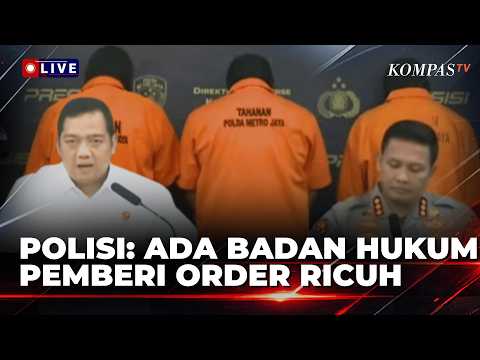 BREAKING NEWS! Polisi Ungkap Ada Badan Hukum Pemberi Order Kerusuhan 27 Agustus, 3 Pelaku Ditahan