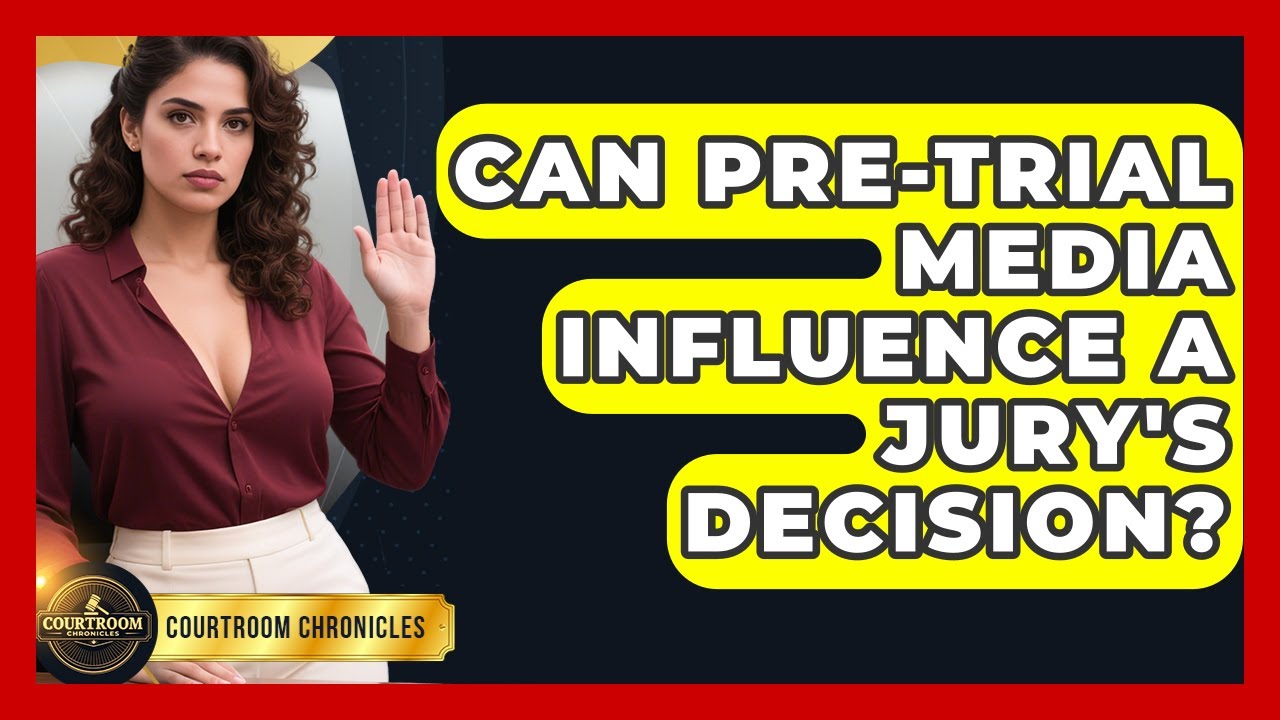 Can Pre-trial Media Influence A Jury's Decision? - Courtroom Chronicles ...
