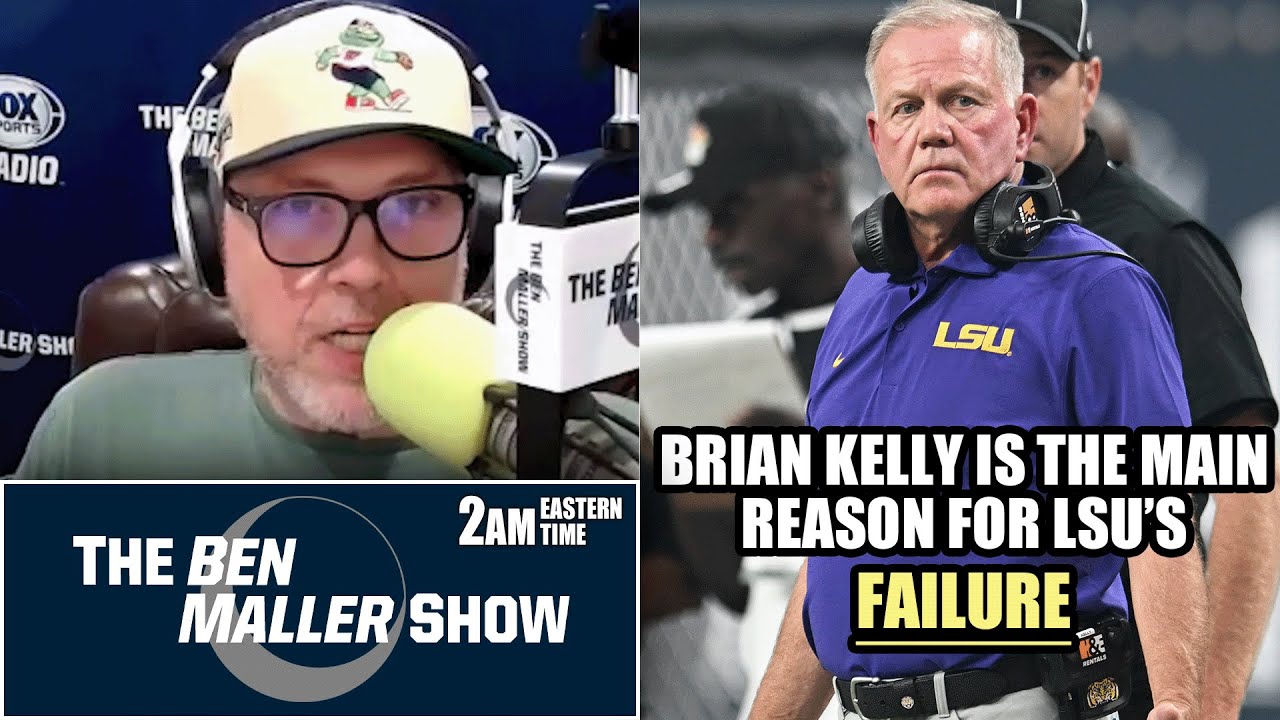 Ben Maller Says Its Clear That Brian Kelly is The Issue At LSU - YouTube
