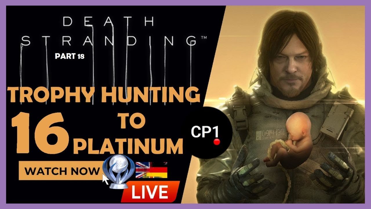 🔴 Death Stranding (Part 18) Trophy Hunting | 🏆 16 to Platinum ...