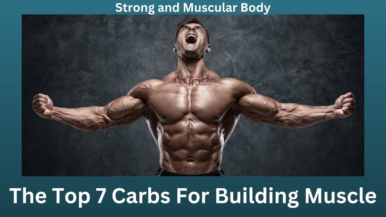 The Top 7 Carbs For Building Muscle - YouTube