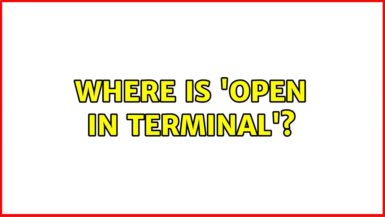 Where is 'open in terminal'? - YouTube