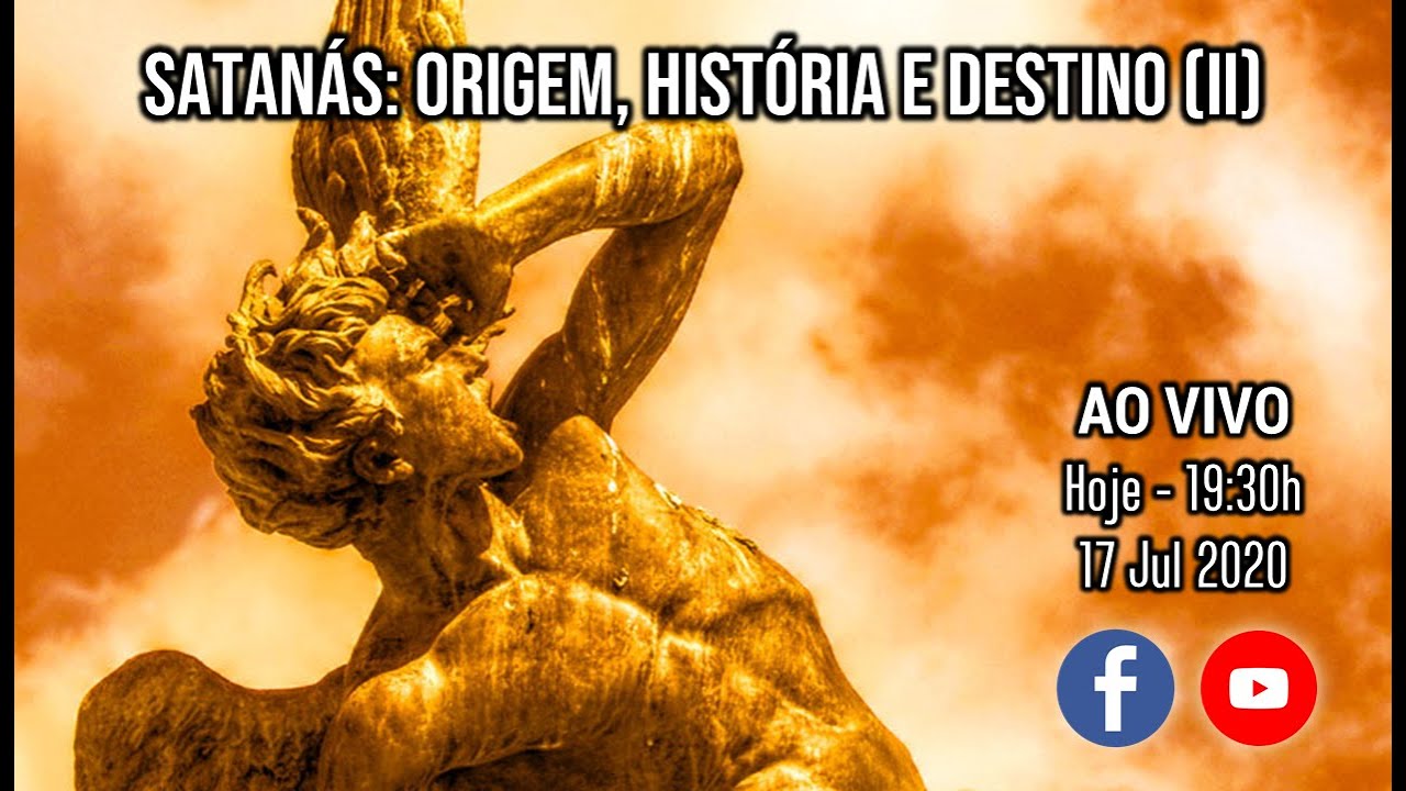 SATANÁS: ORIGEM, HISTÓRIA E DESTINO - II - YouTube