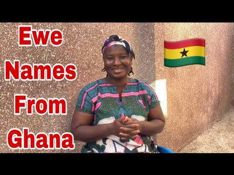 The beautiful Ewe names and meanings from Ghana 🇬🇭