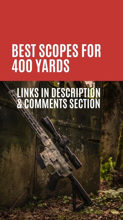 Best Scopes for 400 Yards #longrangescopes #riflescope - YouTube