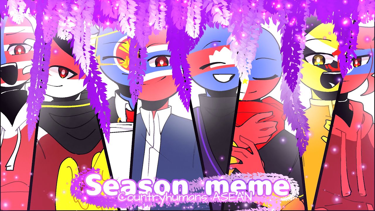 Season Meme || countryhumans ASEAN {Remake} / Nahtaniel_•° - YouTube
