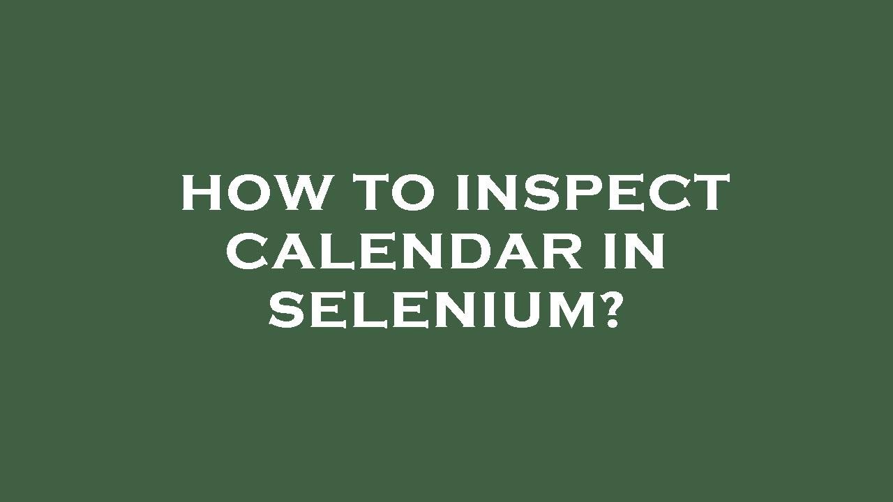 How To Inspect Calendar In Selenium YouTube how-to-inspect-calendar-in-selenium-youtube