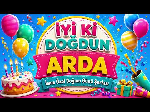 Arda İçin Doğum Günü Şarkısı 🎈 | İyi Ki Doğdun Arda! (İsme Özel)