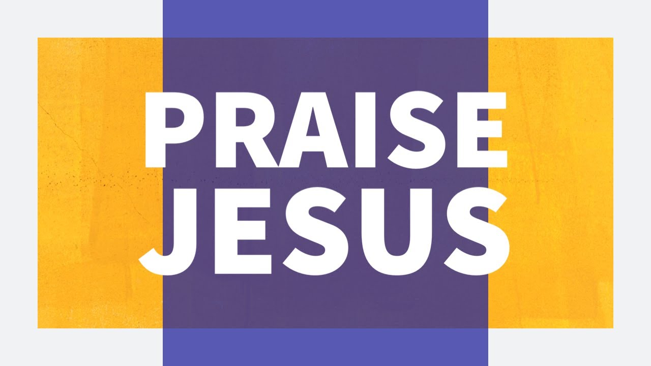 Praise Jesus - Praise the Lord Jesus - Rejoice in the LORD, always ...