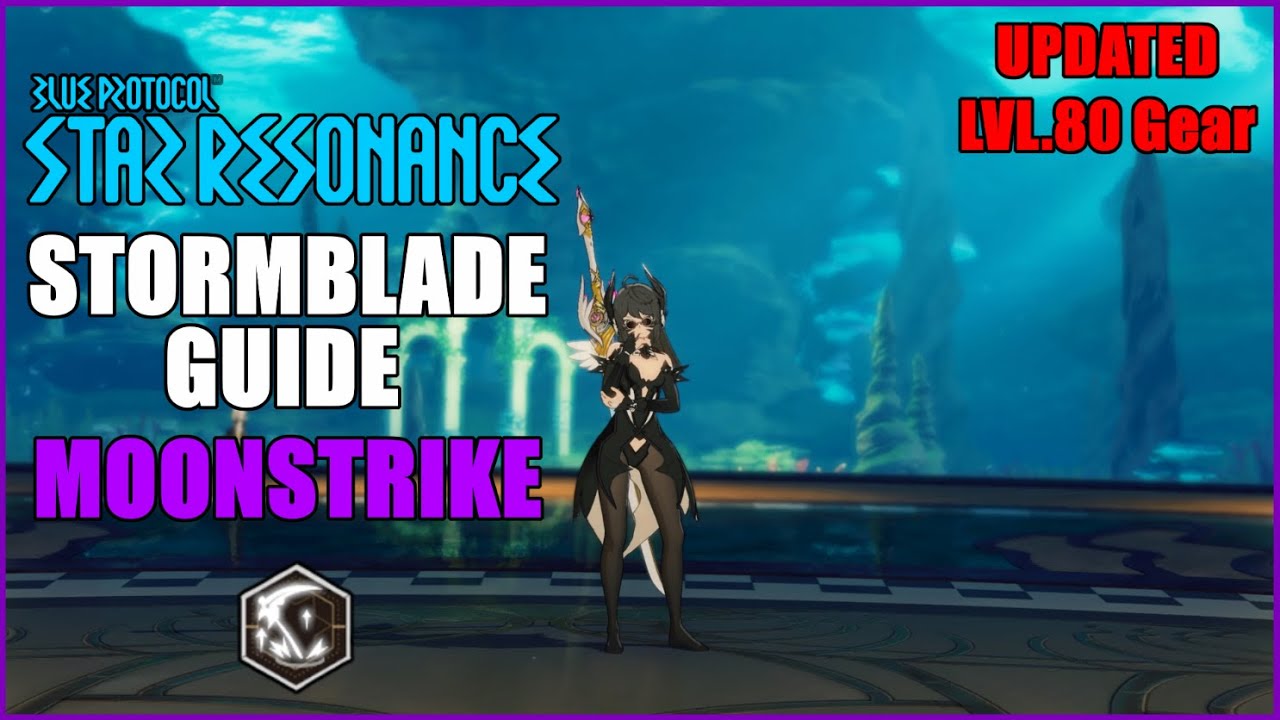 Blue Protocol Star Resonance | Stormblade Moonstrike Spec Guide [UPDATED LVL.80] - YouTube