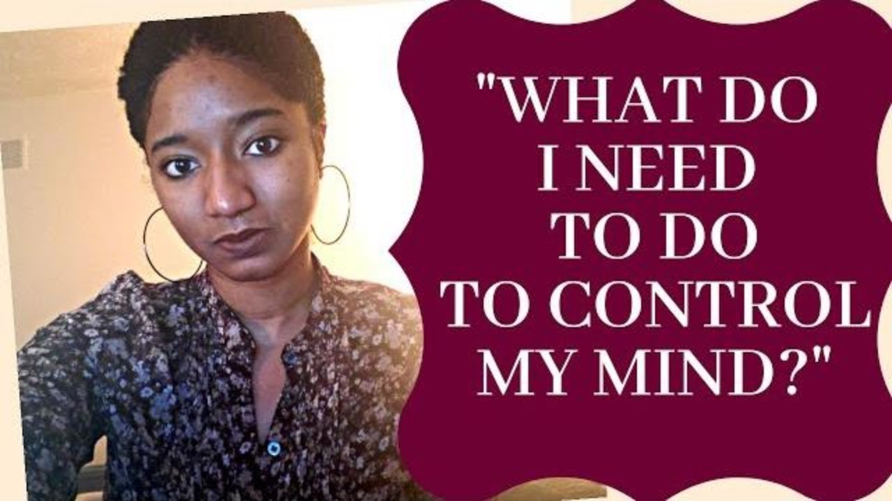 What Do I Need To Do To Control My Mind VLOG Psychotherapy Crash what-do-i-need-to-do-to-control-my-mind-vlog-psychotherapy-crash
