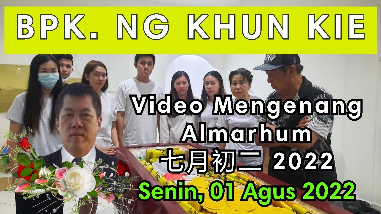 Video Mengenang Almarhum Bpk. Ng Khun Kie - YouTube
