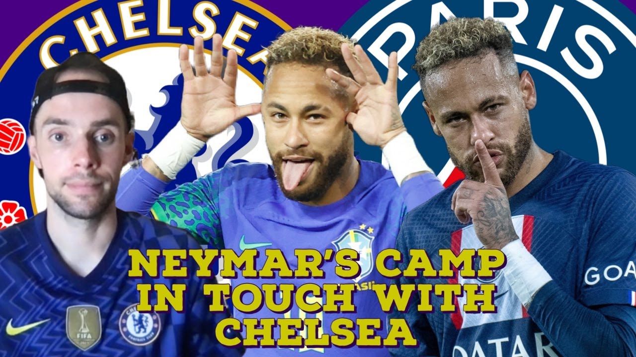 BREAKING: NEYMAR'S ENTOURAGE IN CONVERSATIONS WITH CHELSEA ...