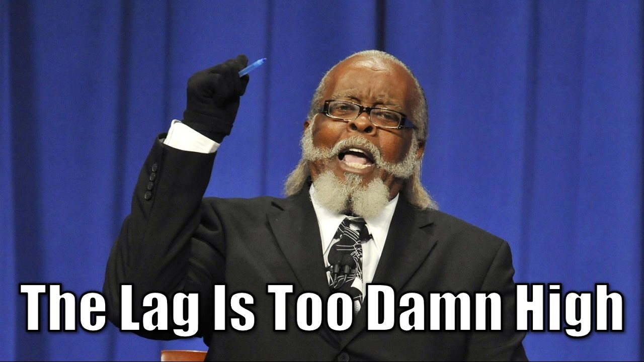The Lag Is Too Damn High - YouTube
