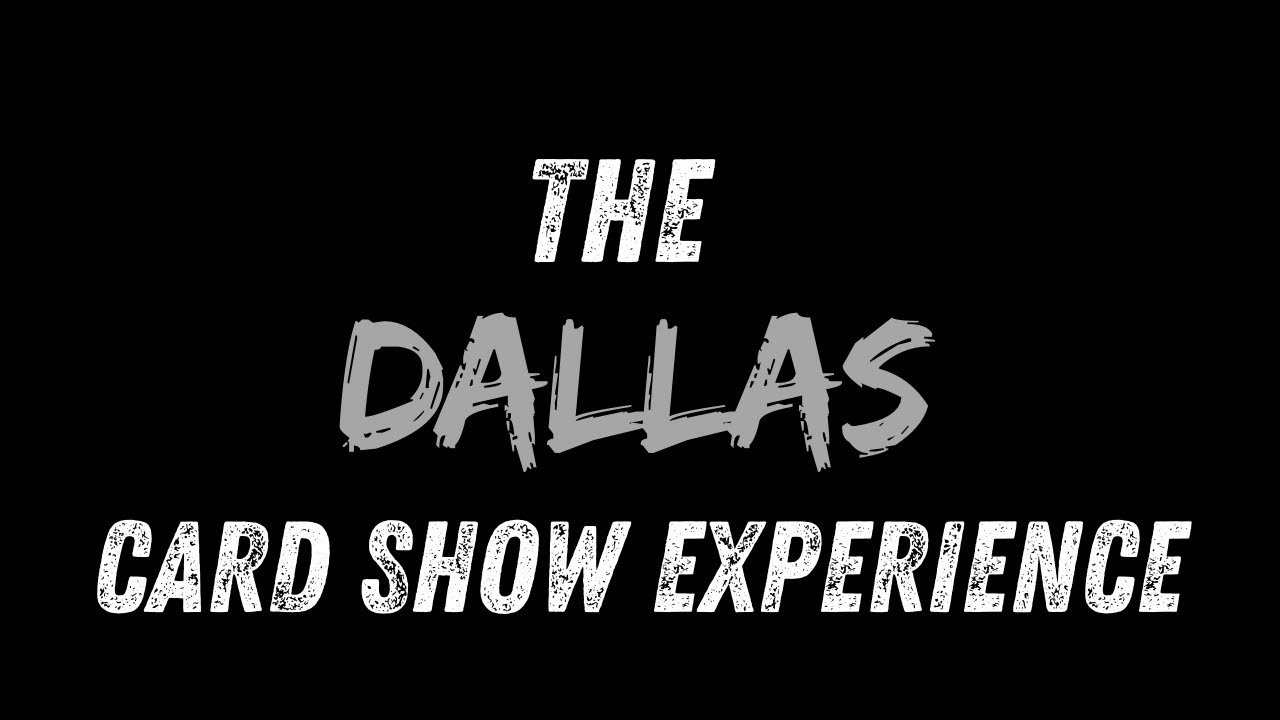 The Dallas Card Show Experience - YouTube