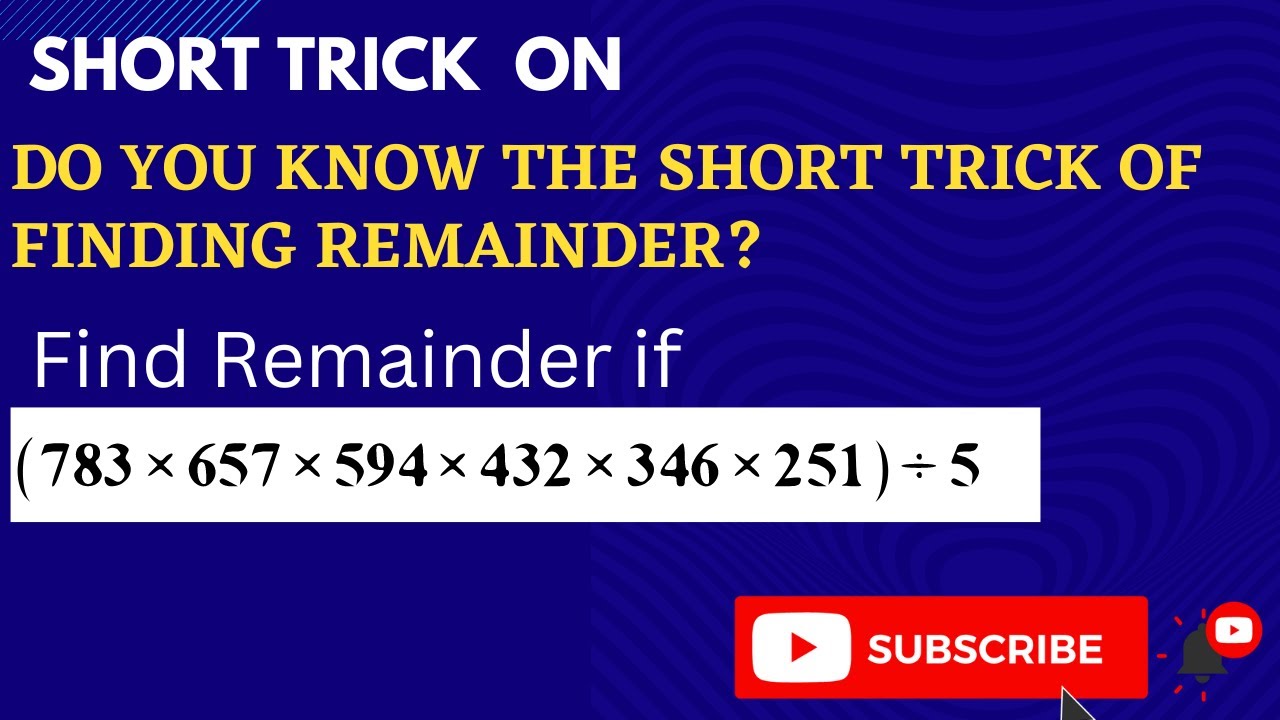 Find The Remainder When 783 X 657 X 594 X 432 X 346 X 251 Is Divided By find-the-remainder-when-783-x-657-x-594-x-432-x-346-x-251-is-divided-by