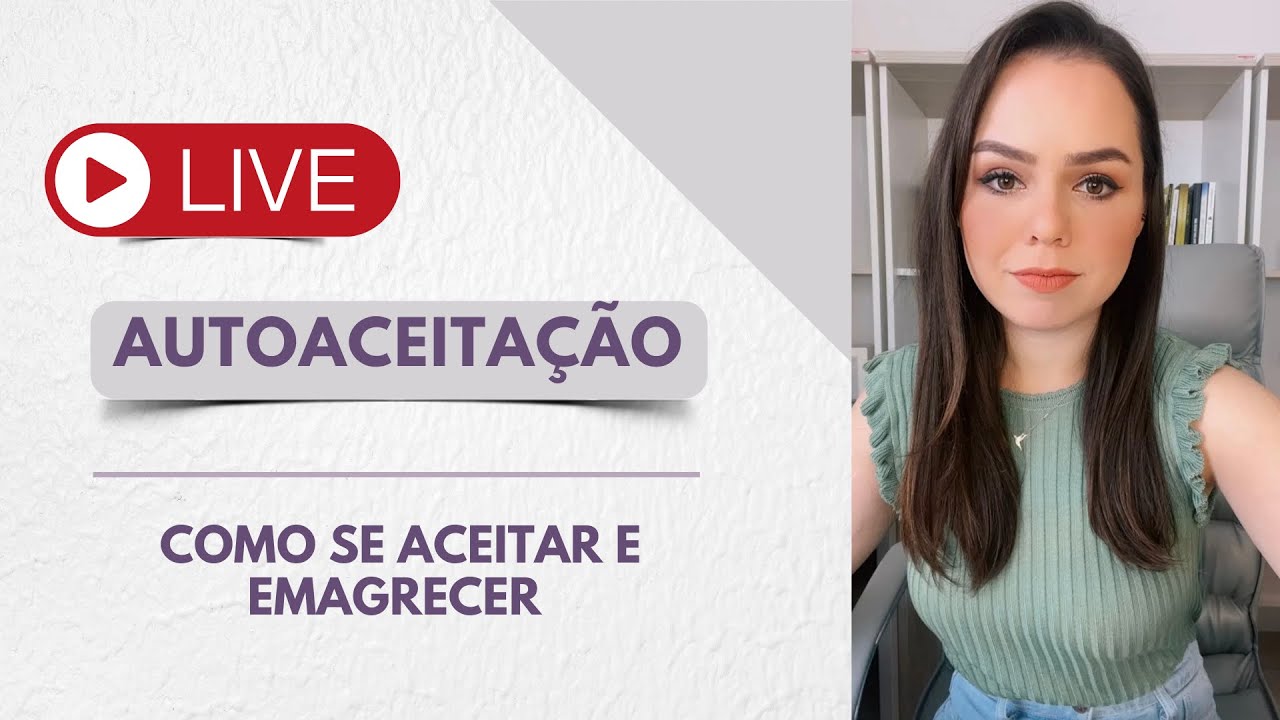 LIVE - Autoaceitação, como se aceitar e emagrecer - YouTube